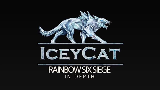 ICEYCAT RAINBOW SIX SIEGE IN DEPTH - )