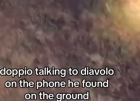 Doppio talking to diavolo on the phone he found on the ground - iFunny