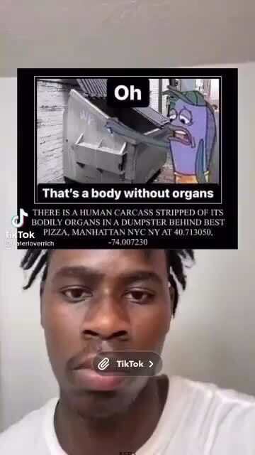 Oh That's a body without organs THERE IS A HUMAN CARCASS STRIPPED OF ...