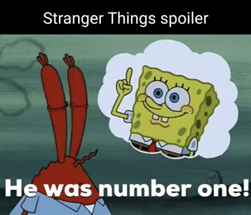Stranger Things spoiler He was number one! - iFunny