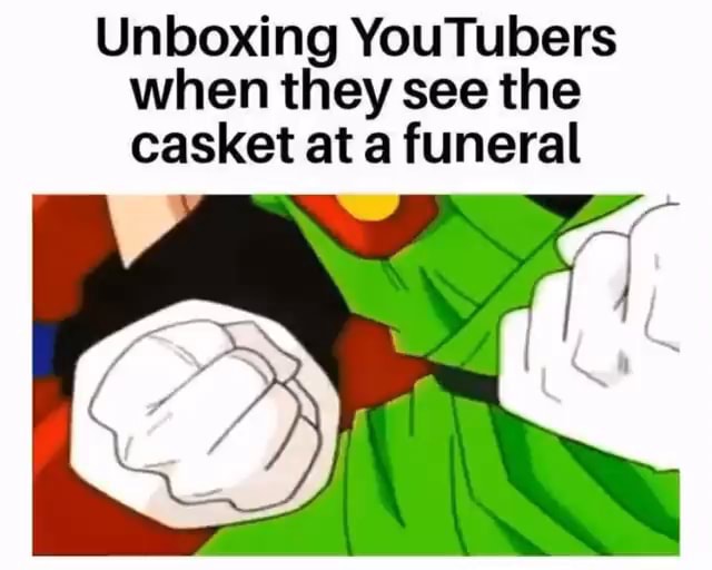 Unboxing YouTubers when they see the casket at funeral - iFunny