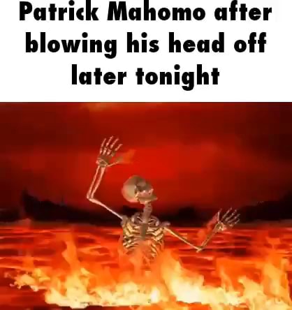 Patrick Mahomo after blowing his head off later tonight - iFunny