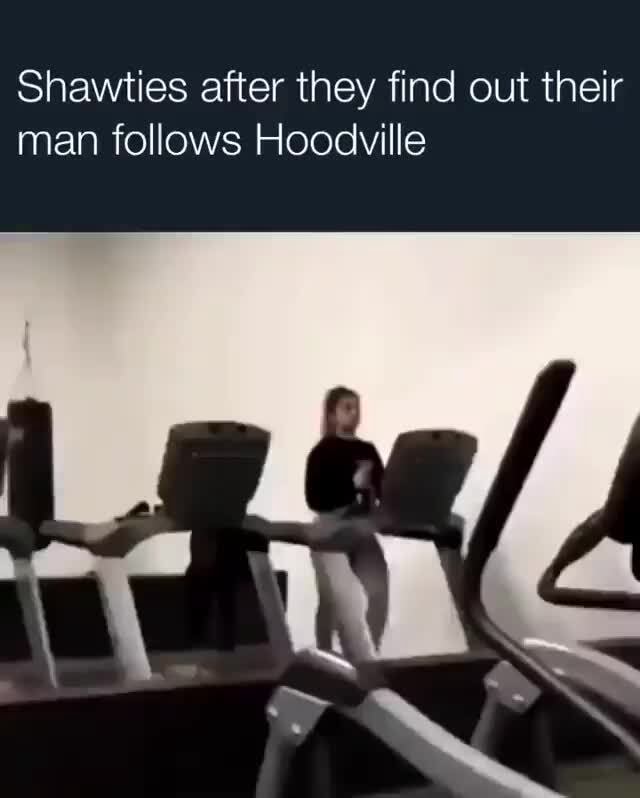 Shawties after they find out their man follows Hoodville - iFunny