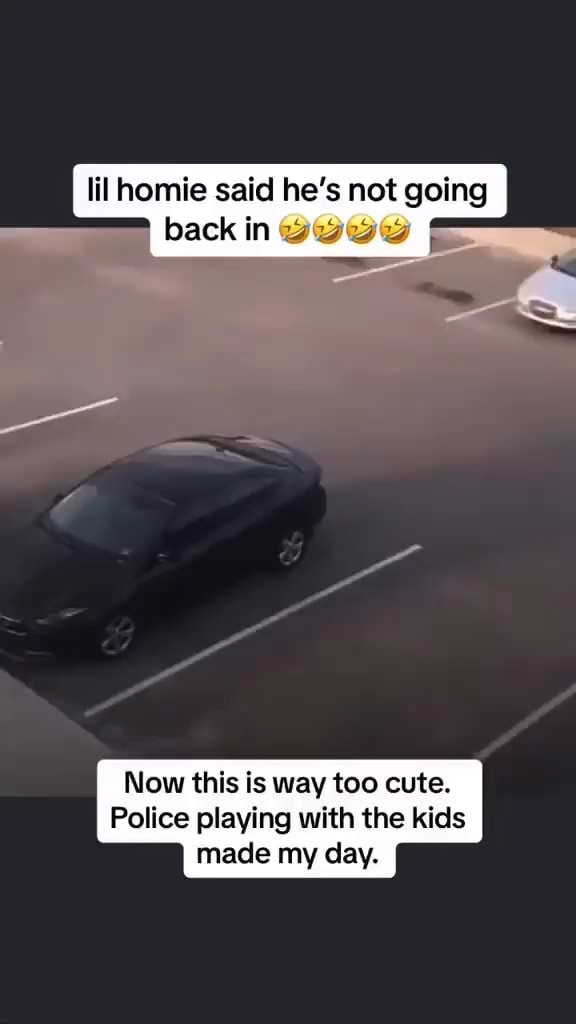 Lil homie said he's not going back in Now this is way too cute. Police ...