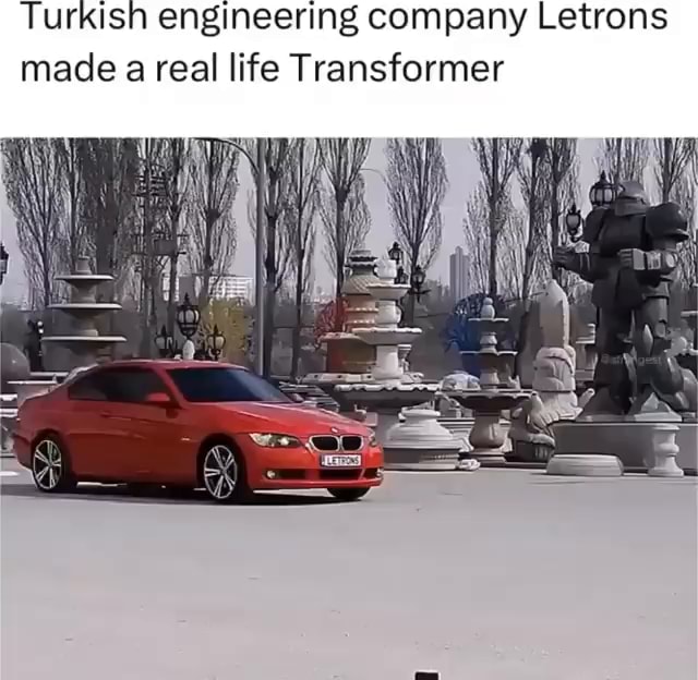 Turkish engineering company Letrons made a real life Transformer - iFunny