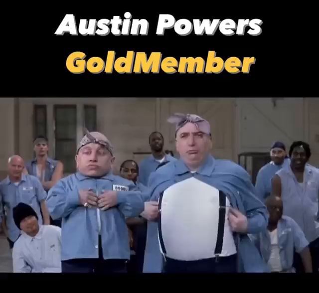 Austin Powers GoldMember - iFunny