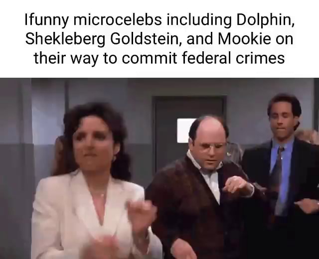 Funny microcelebs including Dolphin, Shekleberg Goldstein, and Mookie ...