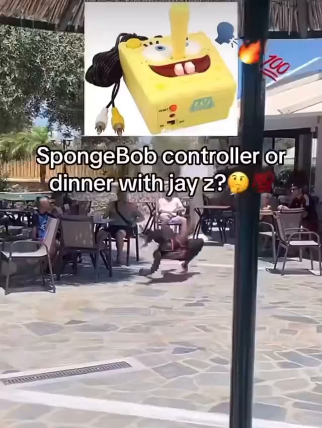 SpongeBob controller or dinner with Jay 2? - iFunny