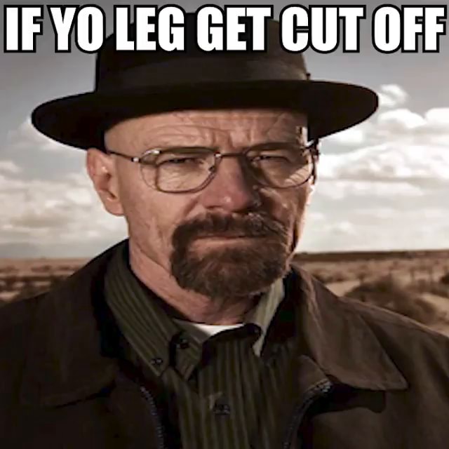 IF YO LEG GET CUT OFF - iFunny IF YO LEG GET CUT OFF - iFunny