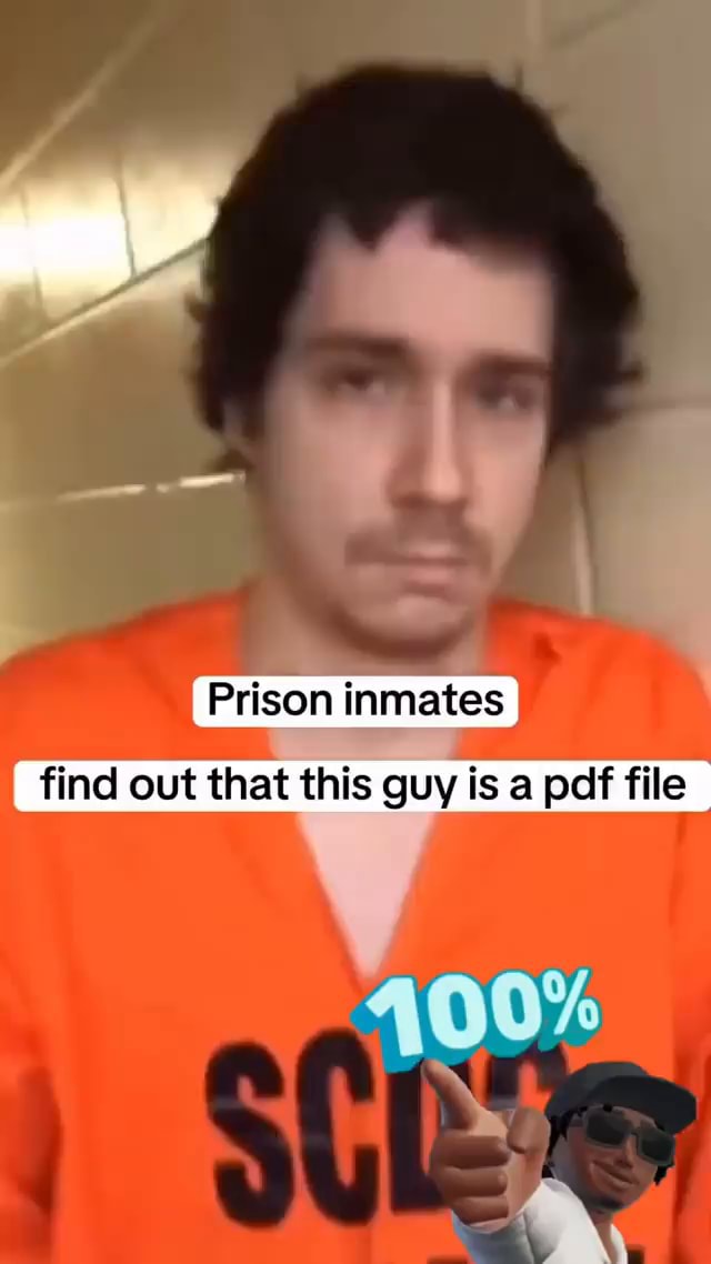 Prison inmates find out that this guy is a pdf file - iFunny