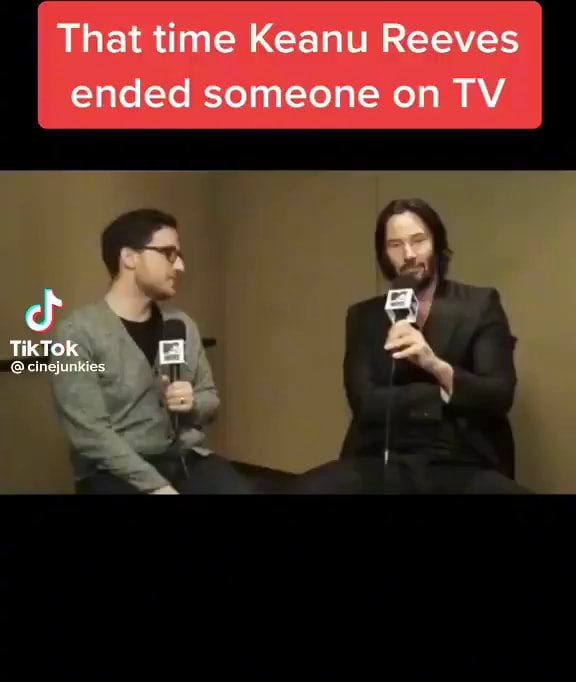That time Keanu Reeves ended someone on TV TikTok TikTok - iFunny