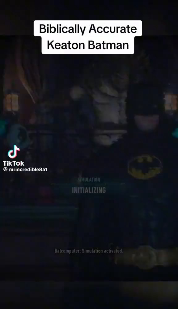 Biblically Accurate Keaton Batman TikTok mrincrediblen - iFunny