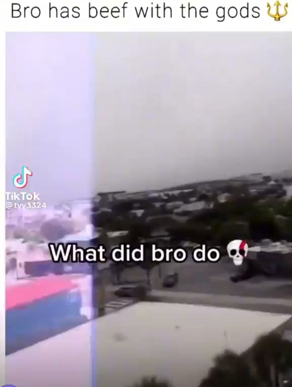 Bro has beef with the gods What did bro do - iFunny