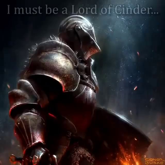 Must be a Lord of Cinder. - iFunny