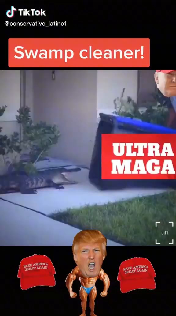 TikTok @conservative_latino1 Swamp cleaner! ULTRA MAGA AMERICA - iFunny