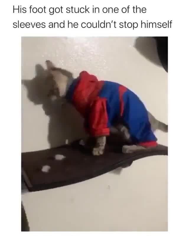 His foot got stuck in one of the sleeves and he couldn't stop himself ...
