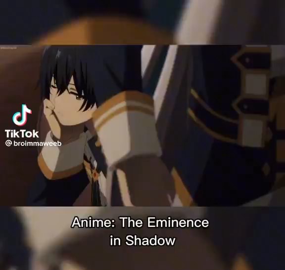TikTok Anime: The Eminence in Shadow - iFunny