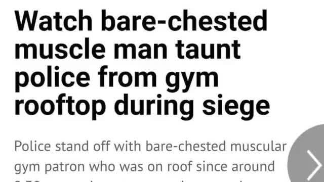 Watch bare-chested muscle man taunt police from gym rooftop during ...