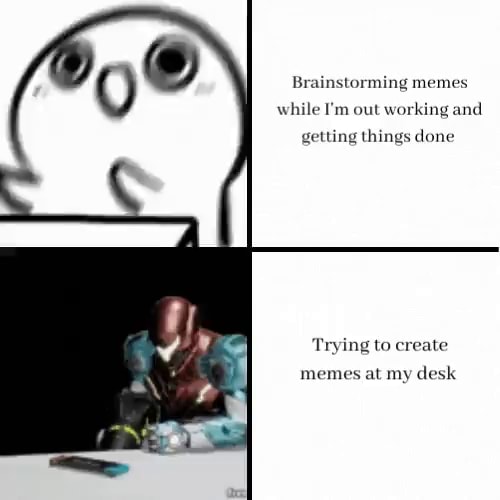 Brainstorming memes while I'm out working and getting things done ...