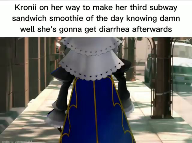 Kronii on her way to make her third subway sandwich smoothie of the day ...