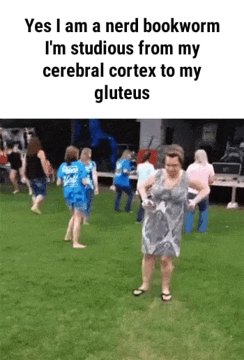 Yes I am a nerd bookworm I'm studious from my cerebral cortex to my ... Yes I am a nerd bookworm I'm studious from my cerebral cortex to my ...