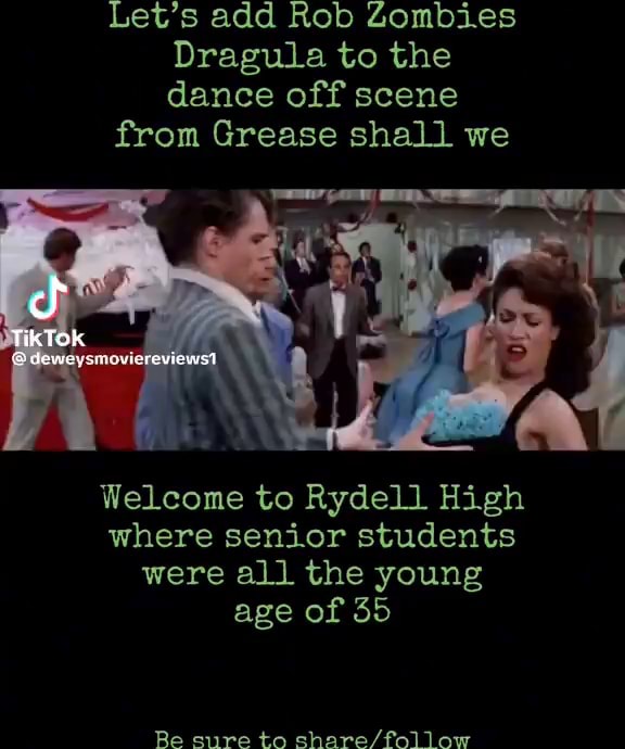 Let's add Rob Zombies Dragula to the dance off scene from Grease shall ...