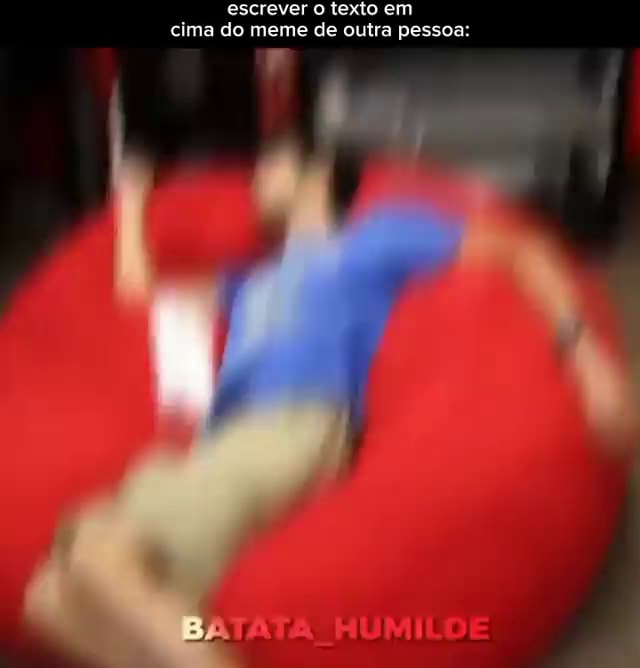 Escrever o texto em cima do meme de outra pessoa: - iFunny