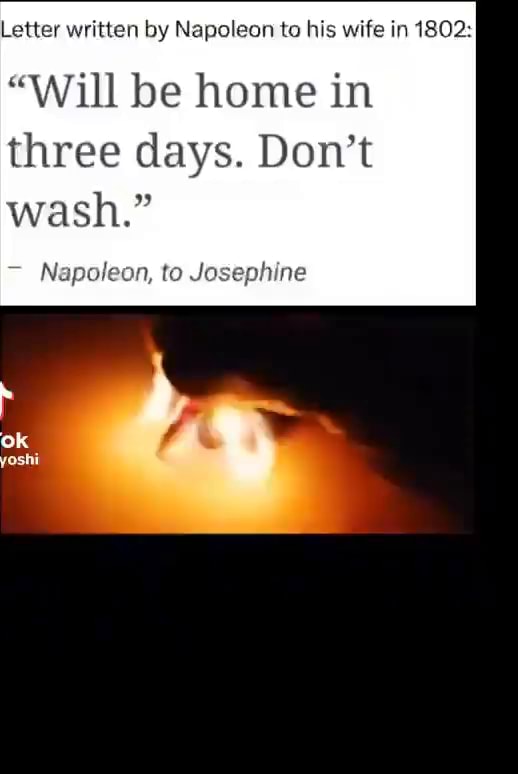 Letter written by Napoleon to his wife in 1802: "Will be home in three ...