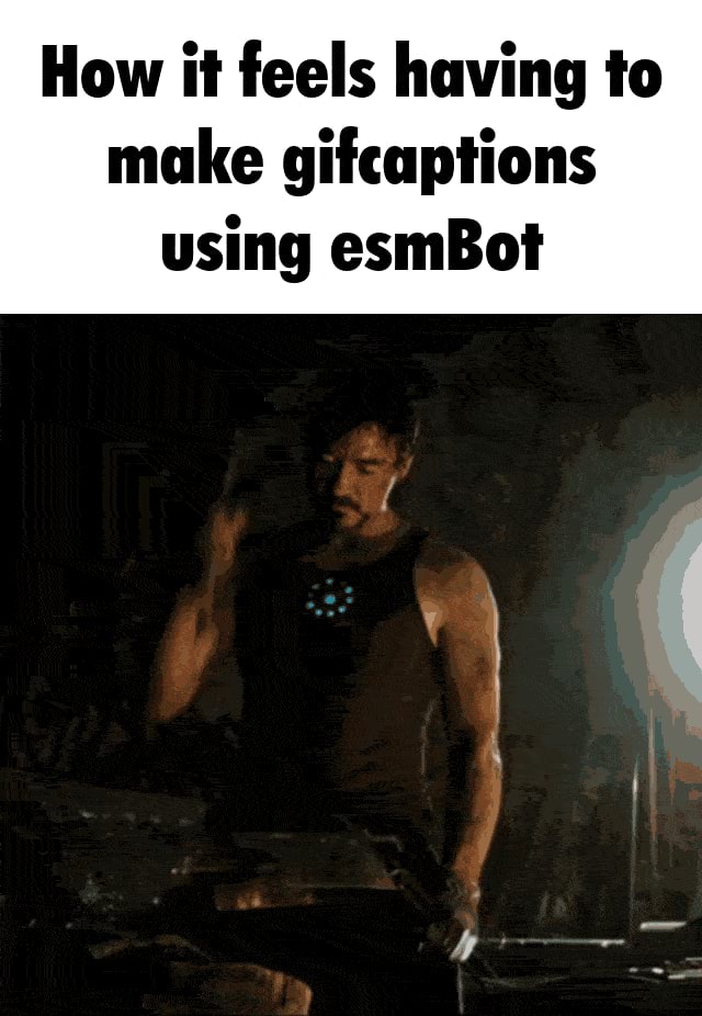 How it feels having to make gifcaptions using esmBot - iFunny