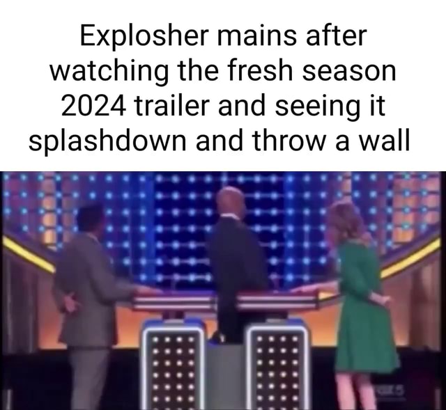 Explosher mains after watching the fresh season 2024 trailer and seeing ...