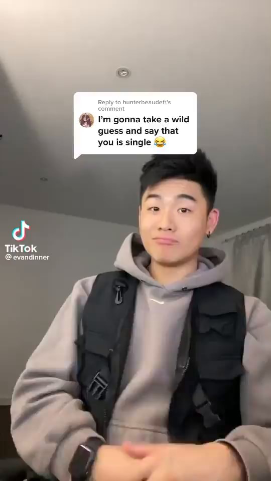 Gonna take a wild guess and say that you is single TikTok - iFunny