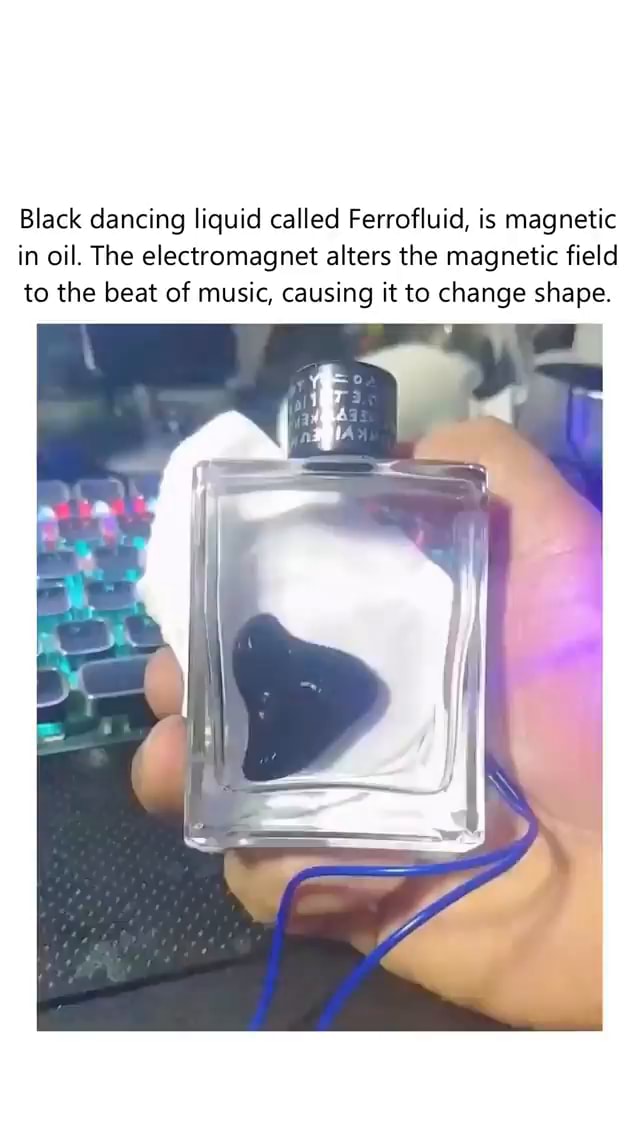 Have you ever seen dancing liquid? Ferrofluid is so impressive! (credit ...