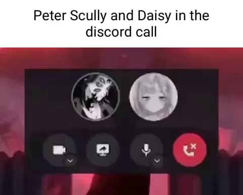 Peter Scully and Daisy in the discord call - iFunny