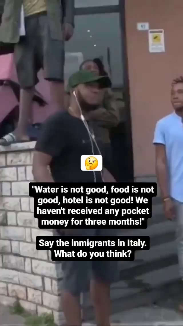 "Water is not good, food is not good, hotel is not good! We haven't ...