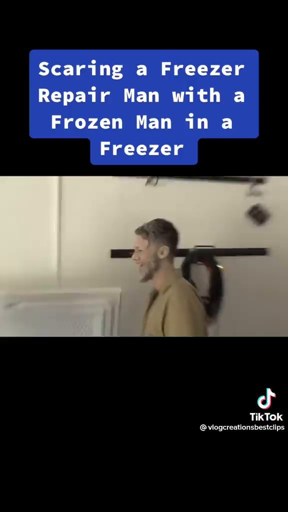 Scaring a Freezer Repair Man with a Frozen Man in a Freezer cf TikTok ...