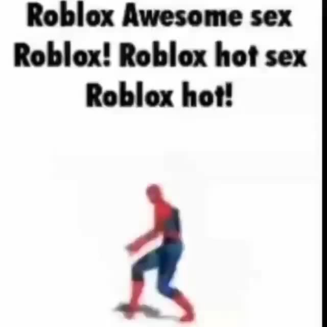 Roblox Awesome Sex Roblox Roblox Hot Sex Roblox Hot Ifunny Brazil