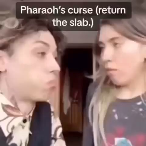 Pharaoh's curse (return the slab.) - iFunny