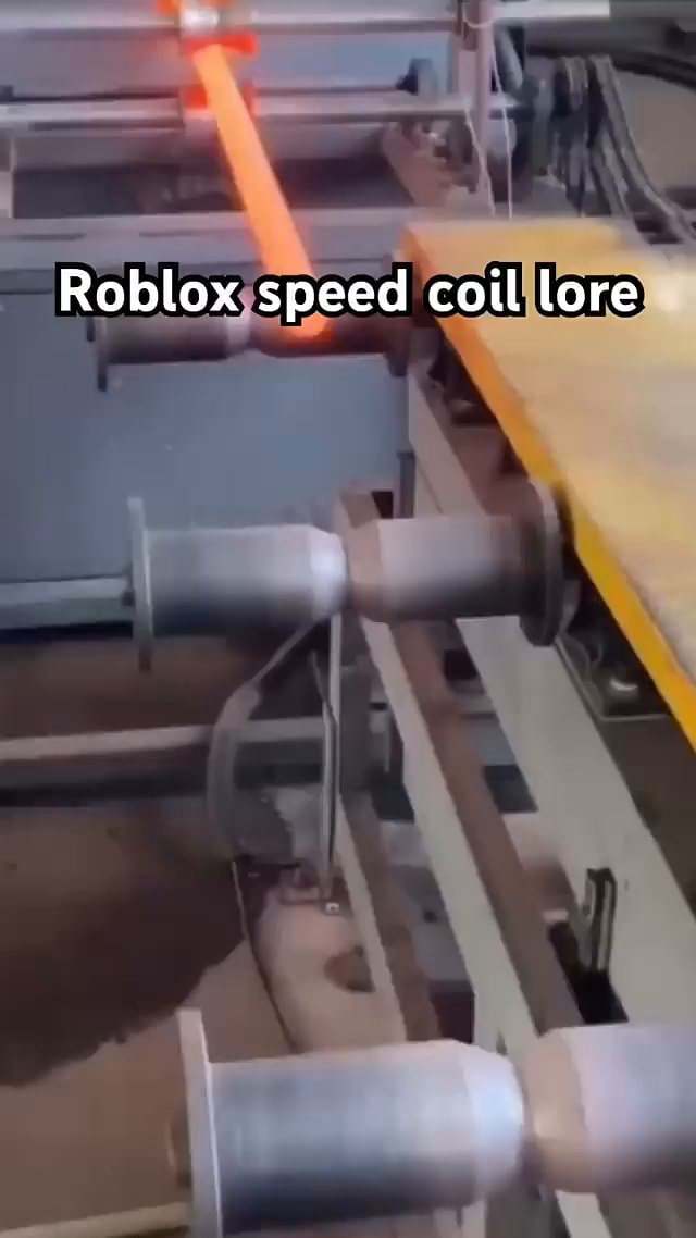 Roblox speed coil lore - iFunny