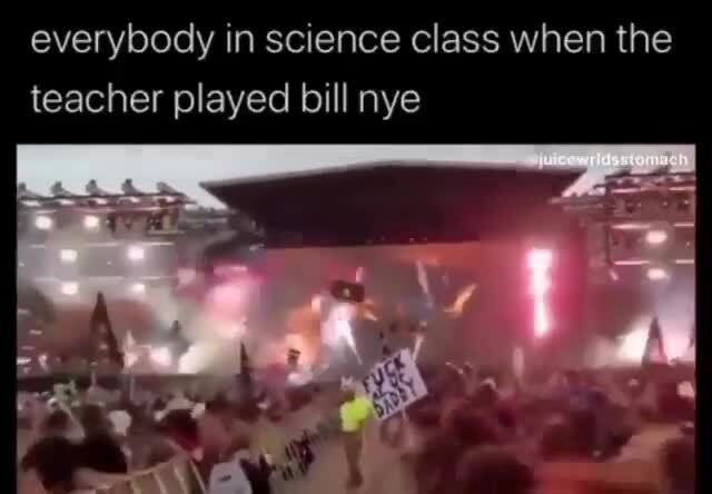 Everybody in science class when the teacher played bill nye - iFunny