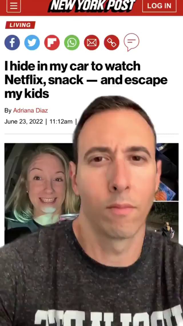 NEW YORK POST I Locin I 0000000 hide in my car to watch Netflix, snack ...
