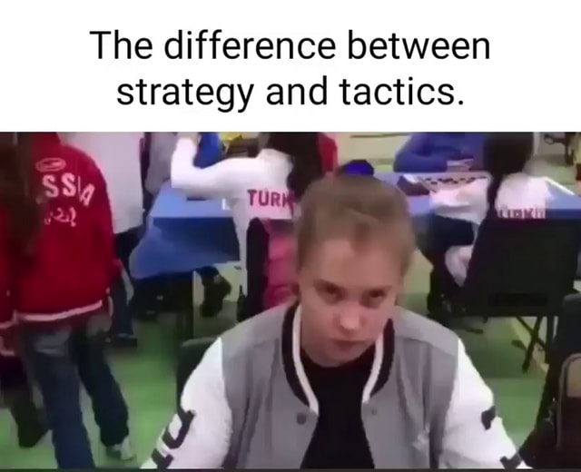 The difference between strategy and tactics. I - iFunny