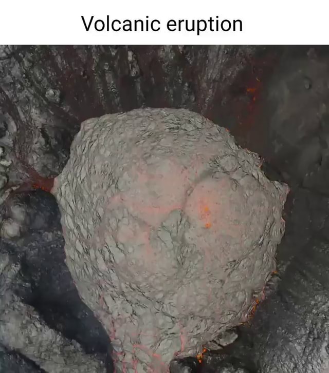 Volcanic eruption - iFunny