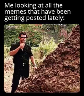 Me looking at all the memes that have been getting posted lately: - iFunny