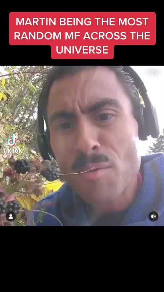 MARTIN BEING THE MOST RANDOM MF ACROSS THE UNIVERS be - iFunny
