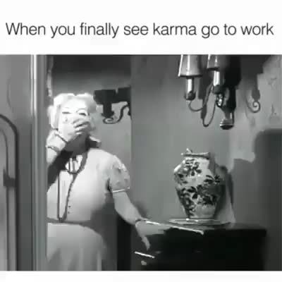 When you {many see karma go to work - iFunny