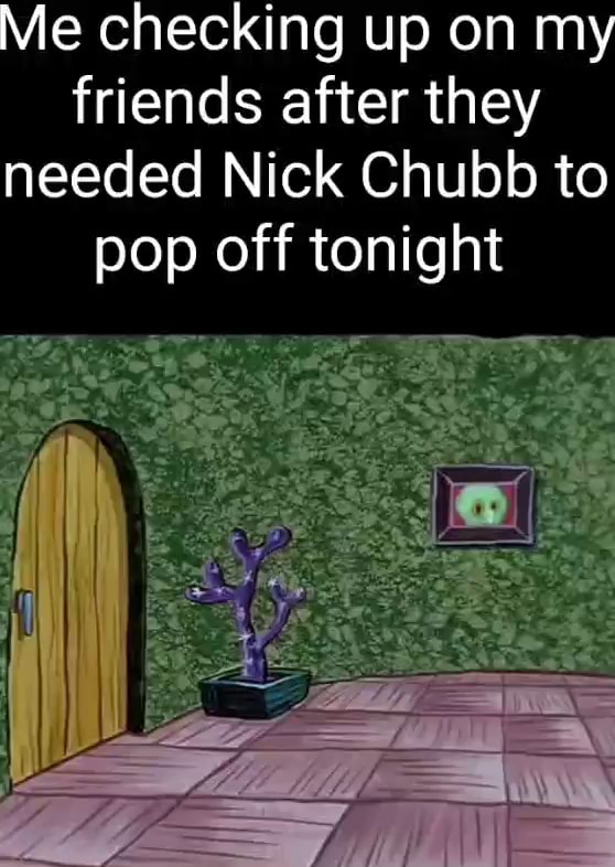Me checking up on my friends after they needed Nick Chubb to pop off ...