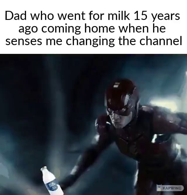 Dad who went for milk 15 years ago coming home when he senses me ...