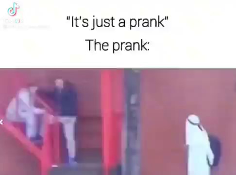 "It's just a prank" The prank: - iFunny