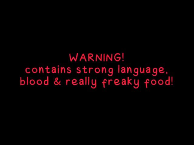 WARNING! contains strong language, blood & really freaky food! - iFunny