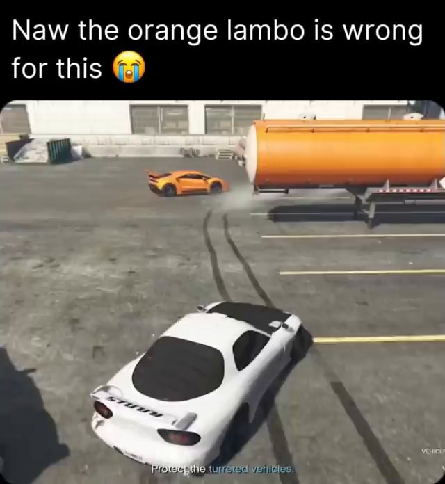 Naw the orange lambo is wrong for this - iFunny